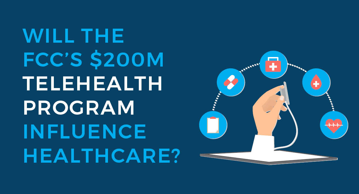 Will the FCC’s $200M Telehealth Program Influence Healthcare? - ERE ...
